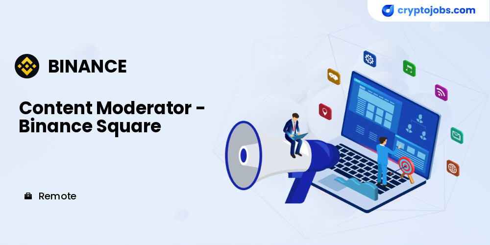 Content Moderator - Binance Square at Binance | Remote | Full-Time ...